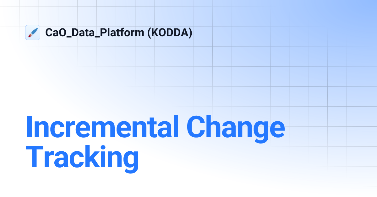 Incremental Change Tracking | CaO_Data_Platform (KODDA)